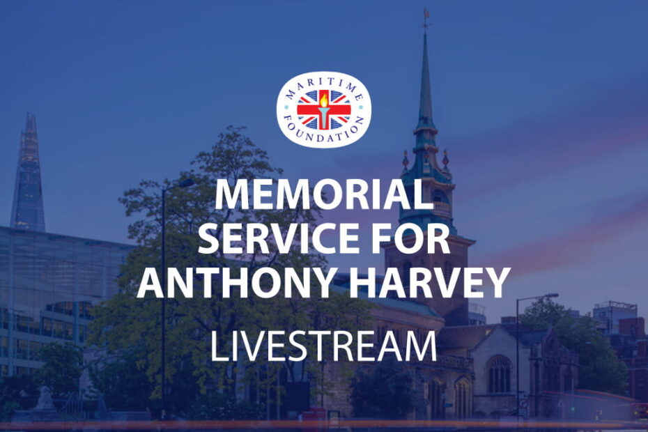 Memorial Service for Anthony Harvey: Livestream - The Maritime Foundation